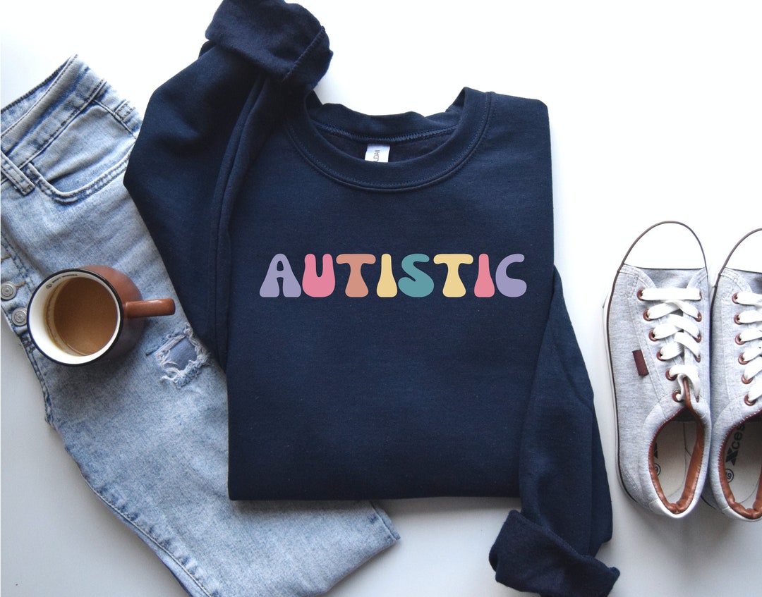 Autism Sweat, Autistic Hoodie, Autistic Shirt, Autistic Sweathirt ...