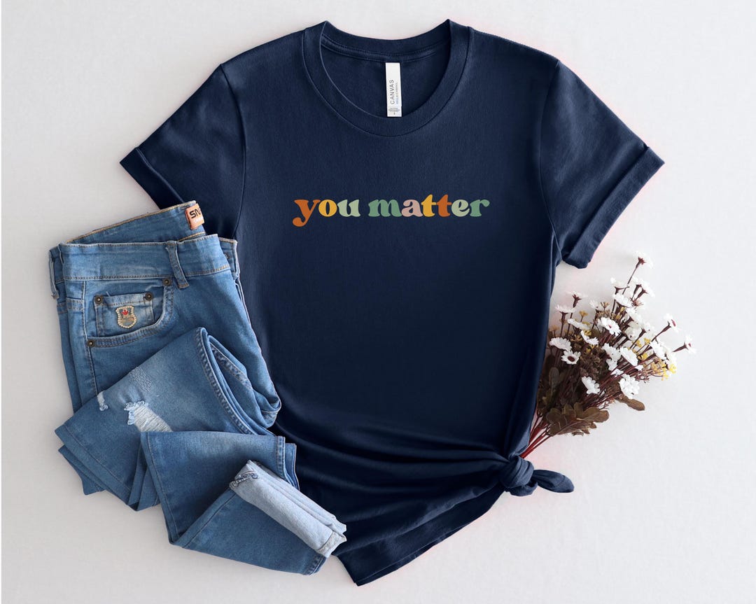 You Matter Shirt: Inspirational Teacher Social Worker Gift - Etsy