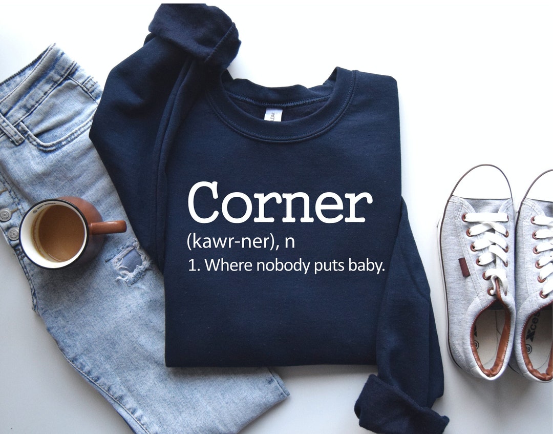 Corner Definition, Dirty Dancing Sweatshirt, Where Nobody Puts Baby ...