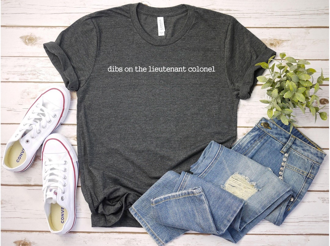 Dibs on the Lieutenant Colonel, Lieutenant Colonel Shirt, Girlfriend ...