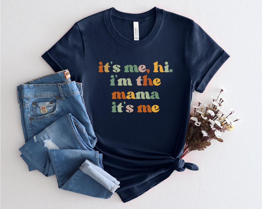 It's Me Hi I'm the Mama It's Me, Mom T Shirt, Mama Shirt, Cool Mom ...