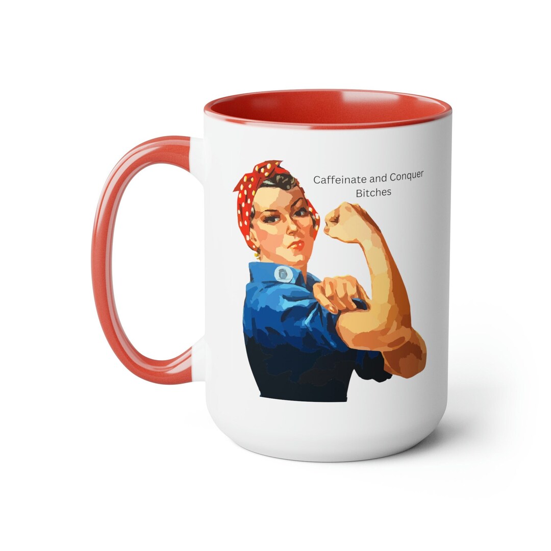 Rosie the Riveter Caffeinate and Conquer Bitches Mug - Etsy
