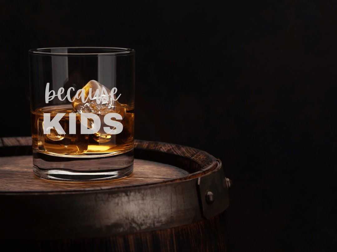 Because Kids Funny Whiskey Glass. Funny Dad Whiskey Gift. New Dad Gift ...