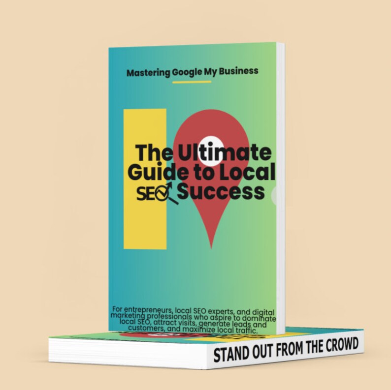 Mastering Google My Business: the Ultimate Guide to Local SEO Success ...