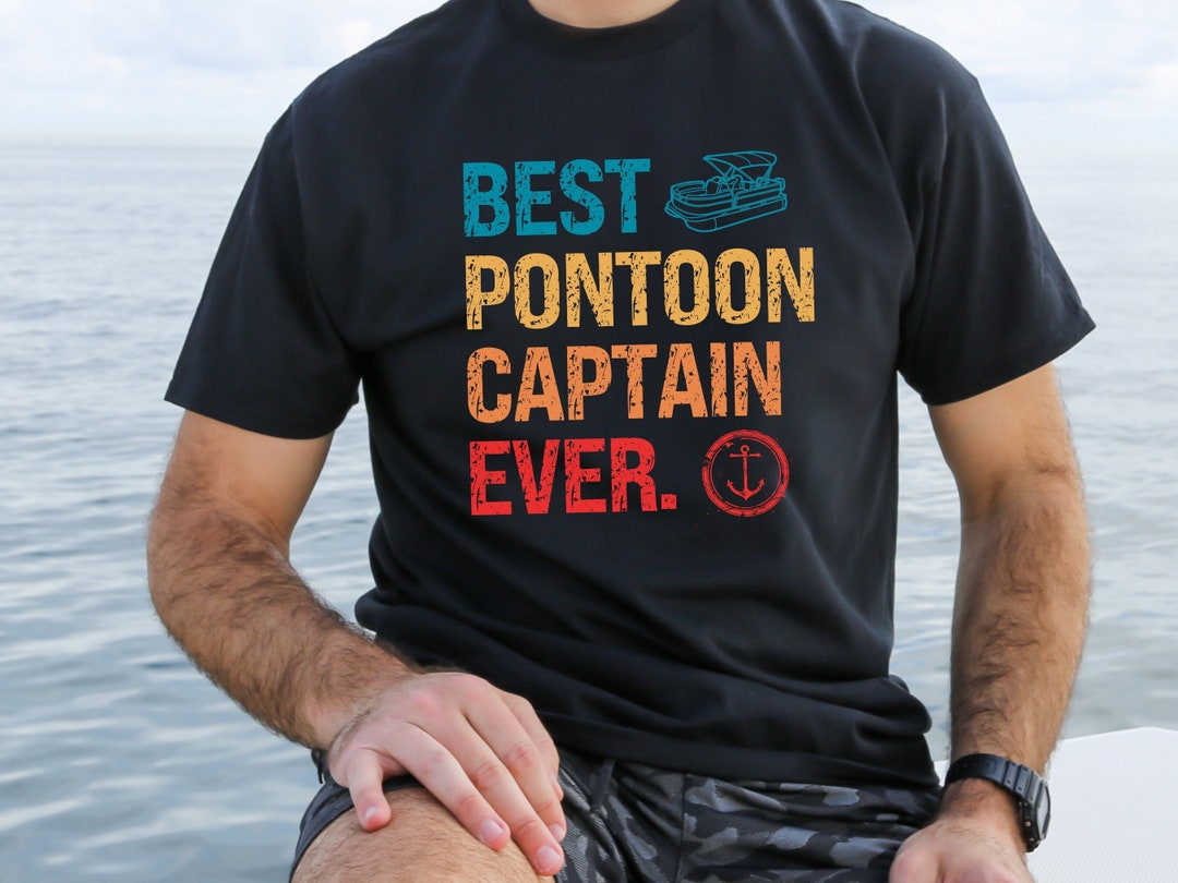 Best Pontoon Captain Shirt, Pontoons, Pontoon T Shirt, Pontoon Boat ...