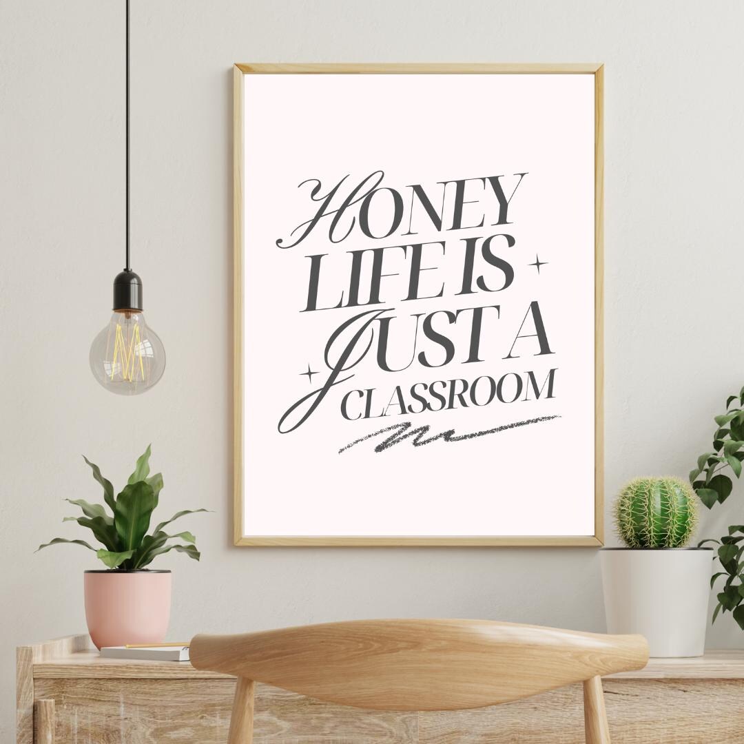 Honey Life is Just A Classroom Matte Poster, Taylor Swift Inspired ...