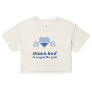 Down Bad Crying at the Gym With Blue Text Womens Crop Top, Taylor Swift ...