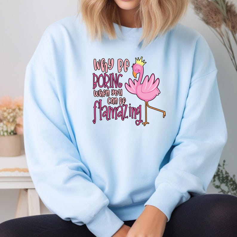 Positive Quotes Funny Flamingo Sweatshirt Motivational Quotes Flamingo ...