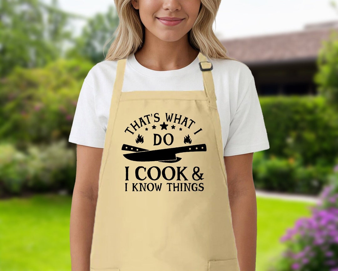 That's What I Do I Cook and I Know Things Apron Chef Apron Cute Apron ...