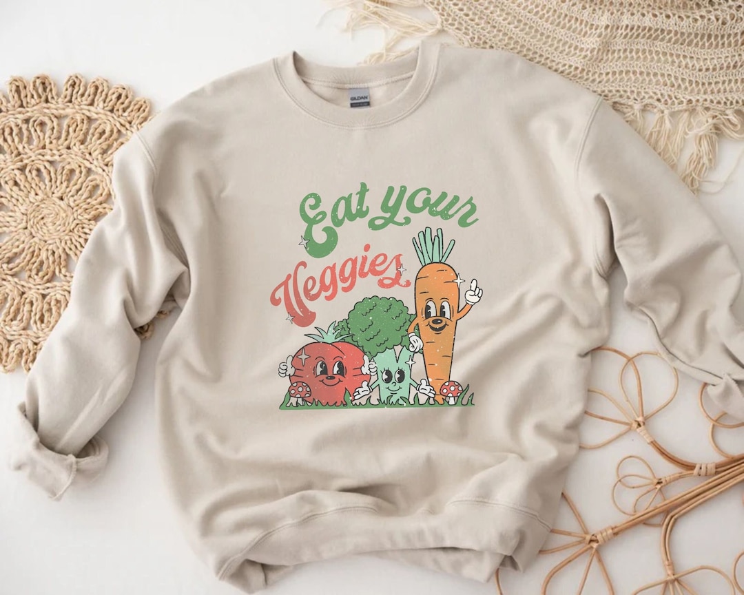 Eat Your Veggies Sweater Gift for Vegetarian Veggies Sweatshirt Funny ...