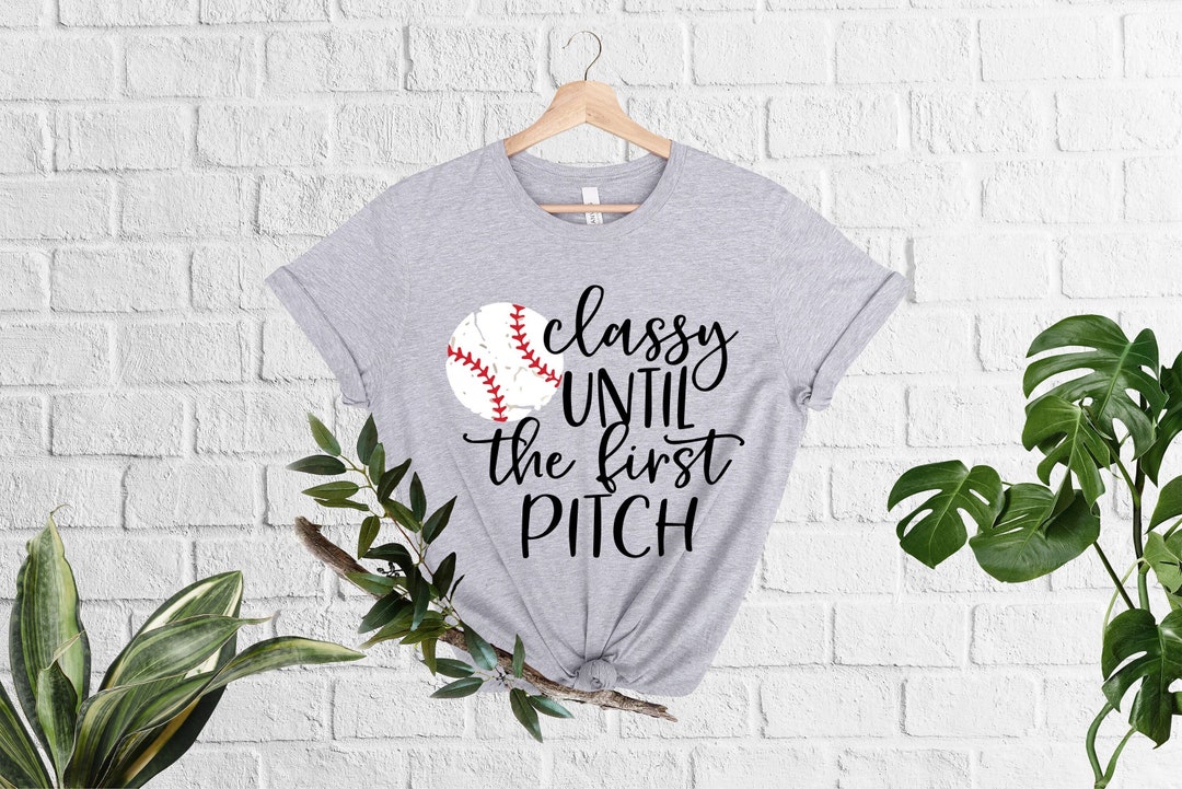 Classy Until the First Pitch Shirts Baseball Coach Gift Baseball Mom ...