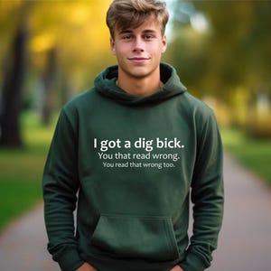 Funny Sayings Friend Gift Sarcastic Hoodie Funny Hoodie I Got A Dig ...