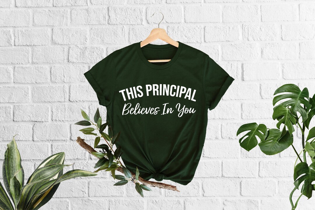 This Principal Believes in You Principal T-shirt Gift for Principal ...