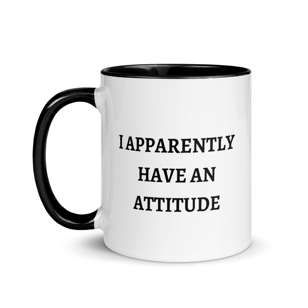 I Have an Attitude Two Tone Mug, Mugs With Funny Sayings, Humorous Mugs ...