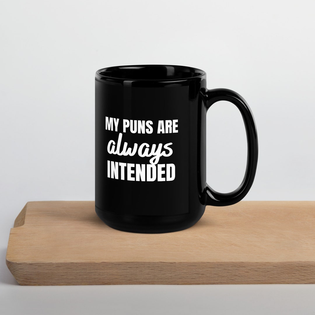 Puns Always Intended, Mugs With Sayings, Funny Sayings on Mugs ...
