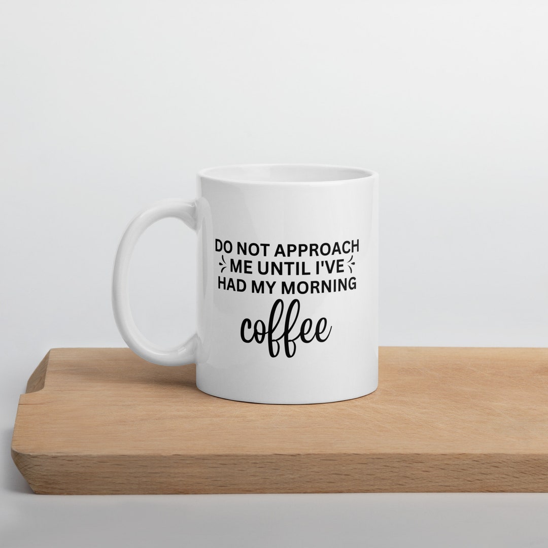 Do Not Approach Me Mug, Mugs With Sayings, Funny Sayings on Mugs ...