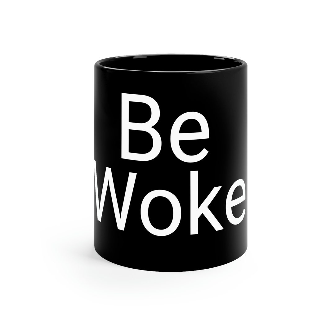 Drink Your Coffee and Stay Woke With This 11oz 'be Woke' Cup/mug - Etsy