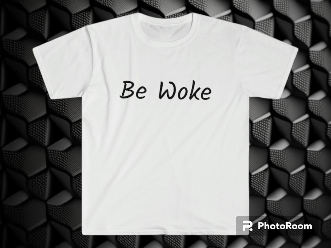 Be Woke T-shirt - Stand up for What You Believe In - Etsy