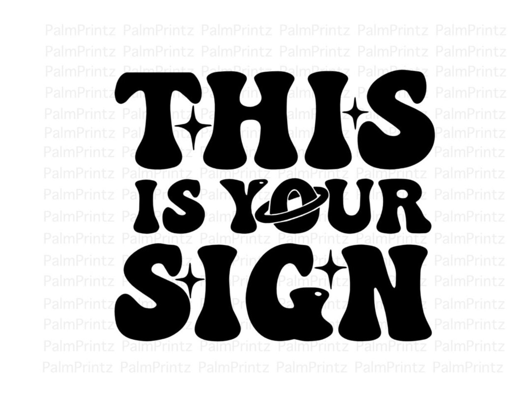 This is Your Sign SVG , PNG and JPEG | Digital Files | Cricut Cut ...