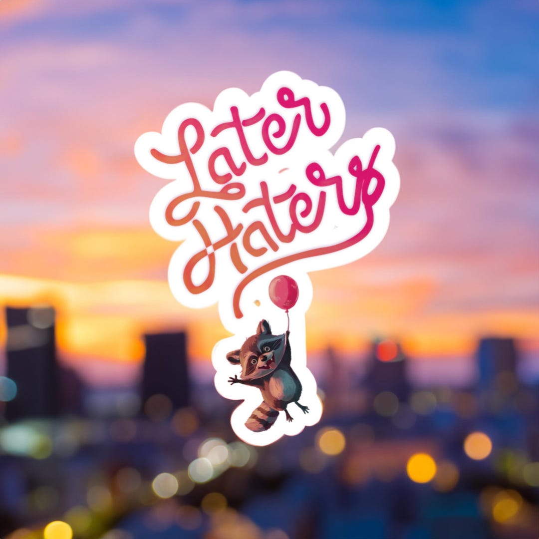 Later Haters Raccoon Funny Kiss-cut Vinyl Decal, Sassy Raccoon Design ...