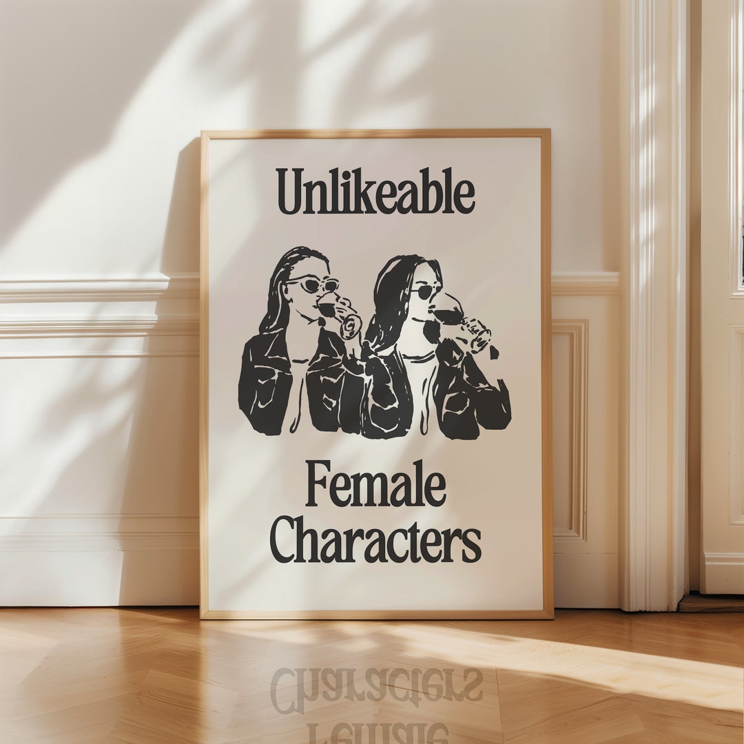 Unlikeable Female Characters Art Funny Quote Prints for Female ...