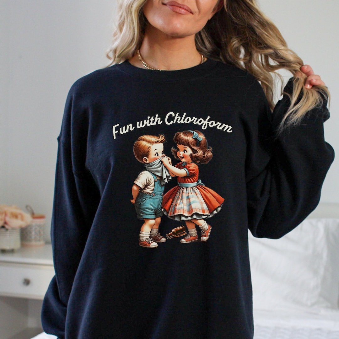 Fun With Chloroform Sweater: Dark Humor Graphic Crewneck - Etsy