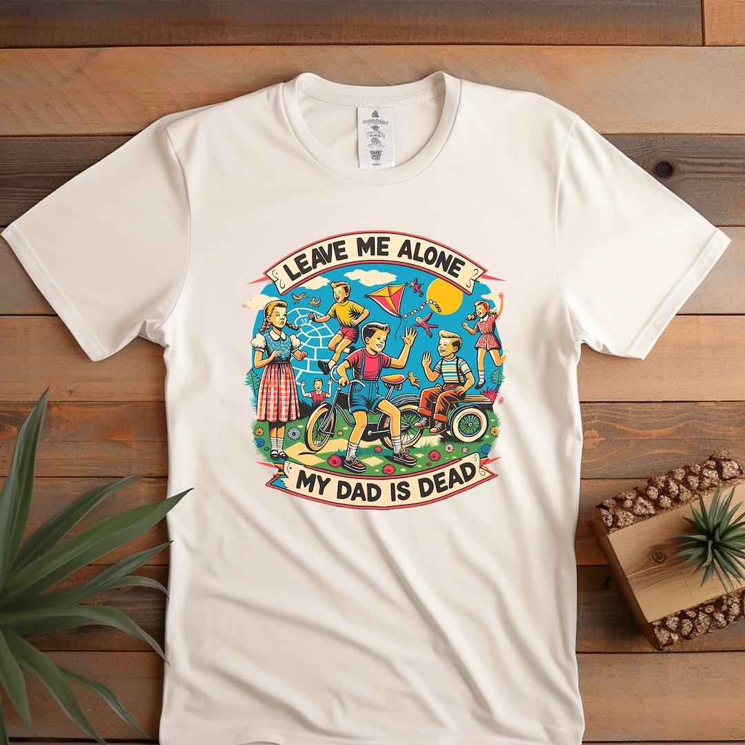 Dark Humor 'my Dad is Dead' Shirt - Cursed Meme Graphic Tee - Etsy