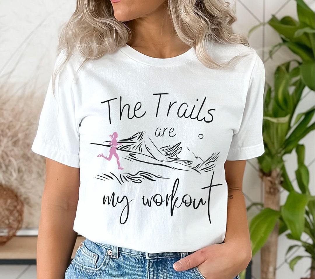 Trail Running Shirt: the Trails Are My Workout, Unisex Jersey - Etsy