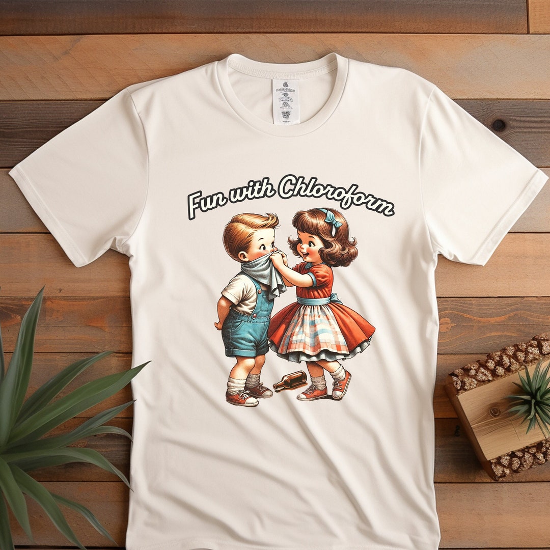 Fun With Chloroform Shirt, Cursed Shirts, Cursed Gifts, Oddly Specific ...