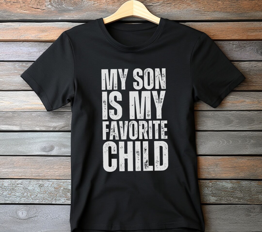 My Son is My Favorite Child Shirt Fathers Day Shirt Fathers Day Gift ...