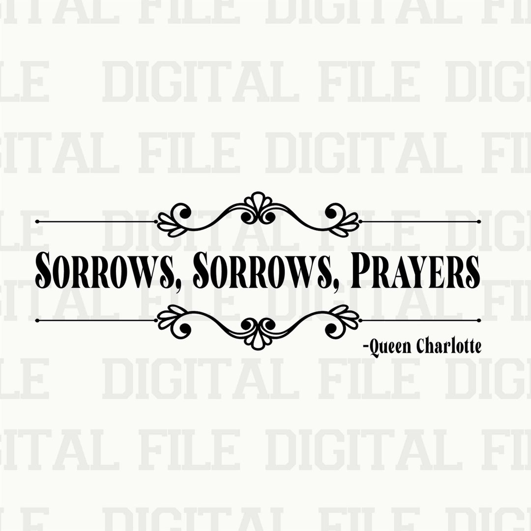 Sorrows Sorrows Prayers Png Queen Charlotte Bridgerton Png Etsy