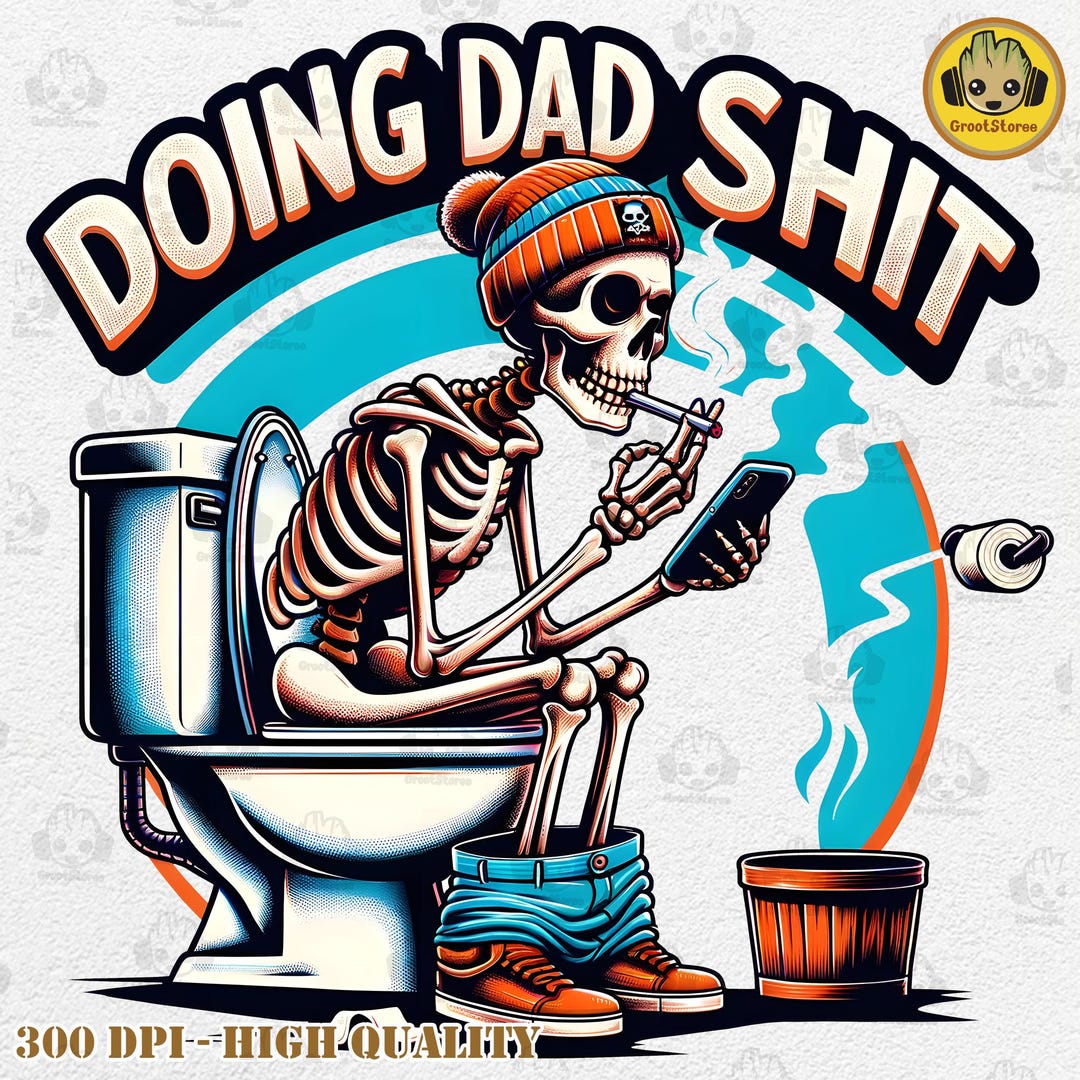 Funny Dad Shit PNG, Dad Joke Doing Dad Shit Stuff Png, Snarky Skeleton ...