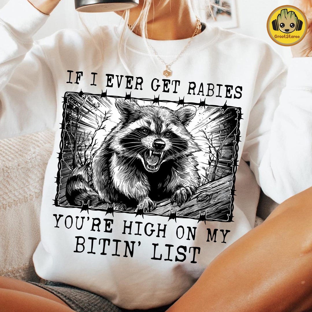 If I Ever Get Rabies You're High on My Bitin' List Png, Funny Raccoon ...