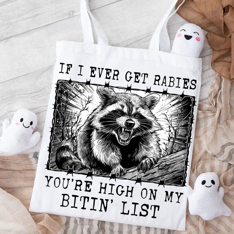 If I Ever Get Rabies You're High on My Bitin' List Png, Funny Raccoon ...