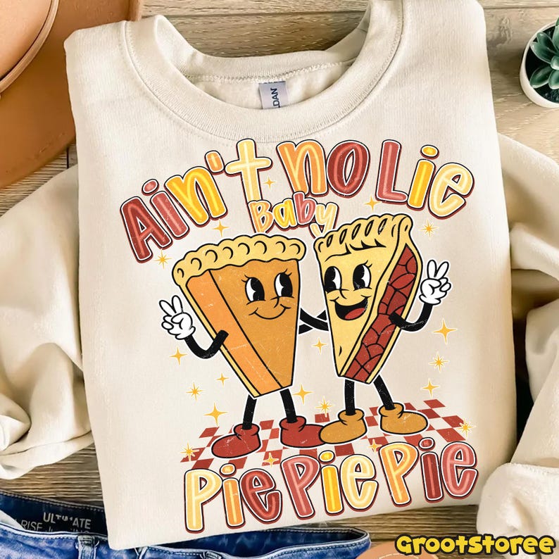 Ain’t No Lie Baby Pie Pie Pie PNG, Cute Thanksgiving Pie Design ...