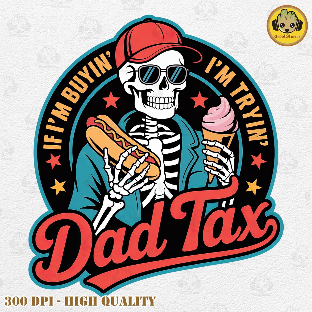 Retro Dad Tax Skeleton Png, If I'm Buyin I'm Tryin Png, Funny Dad Shirt ...