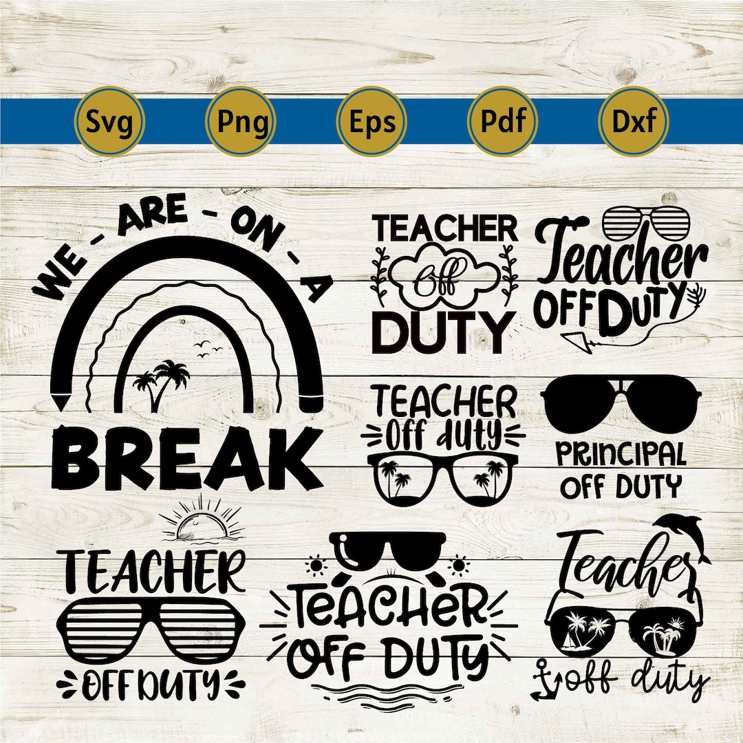 Teacher off Duty SVG, Summer Break Shirt Design - Teaching is ...