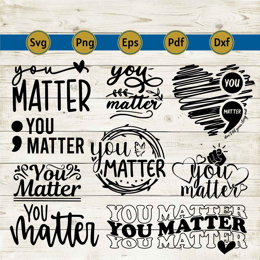 You Matter Svg, You Matter Png, You Matter Shirt, Positive Quotes ...