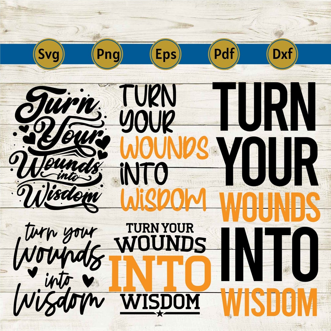 Turn Your Wounds Into the Wisdom Svg, Mental Health Svg, Positive ...