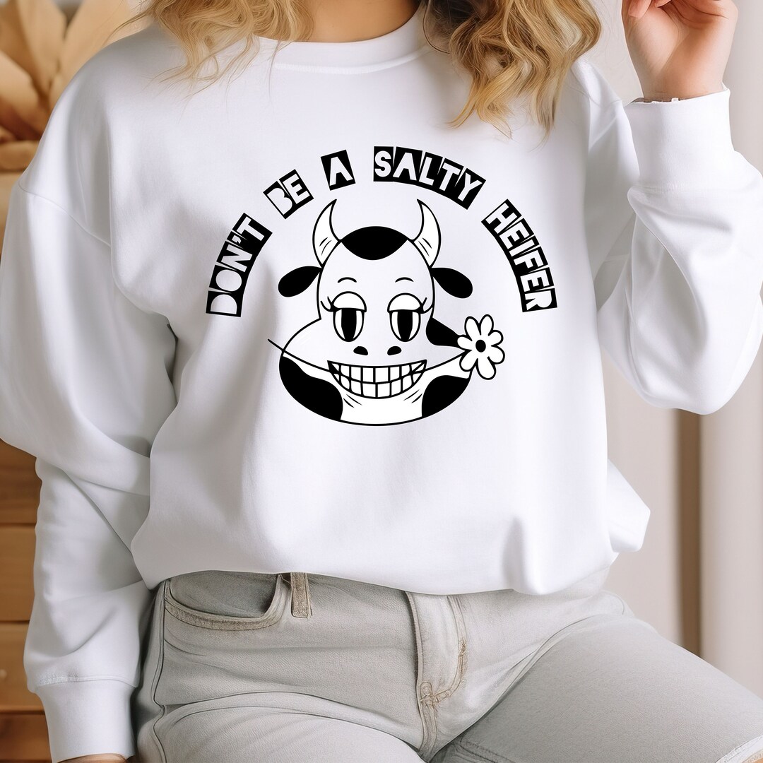 Dont Be a Salty Heifer Svg, Funny Cow Quote, Salty Heifer, Western Png ...