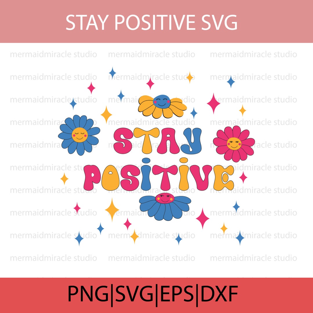 Stay Positive SVG, Inspirational Svg, Stay Positive Png, Motivational ...