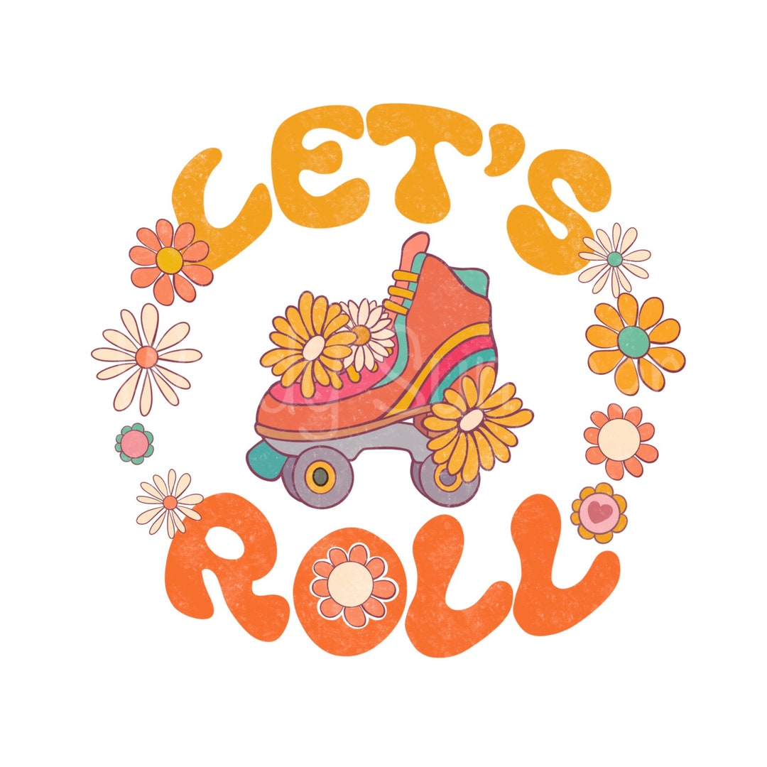 Let's Roll Png Trendy Sublimation, Retro Roller Skate, Retro Summer ...