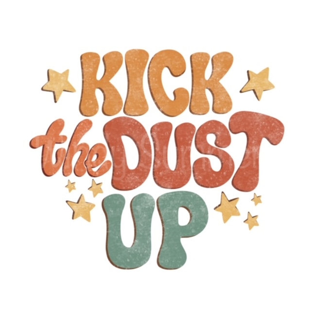 Kick the Dust Up, Western Shirt Png, Ain't Going Down Til the Sun Comes ...