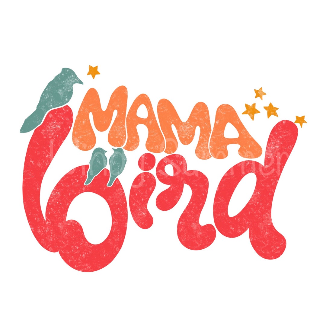 Mama Bird Png, Mama Shirt Png, Positive Shirt Png, Motivational Shirt ...