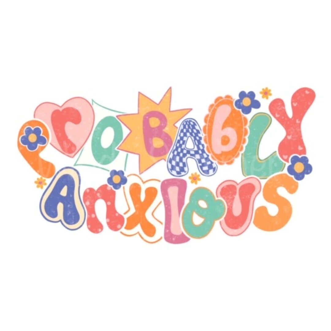 Probably Anxious PNG, Probably Anxious Anxiety Png, Funny Mental Health ...