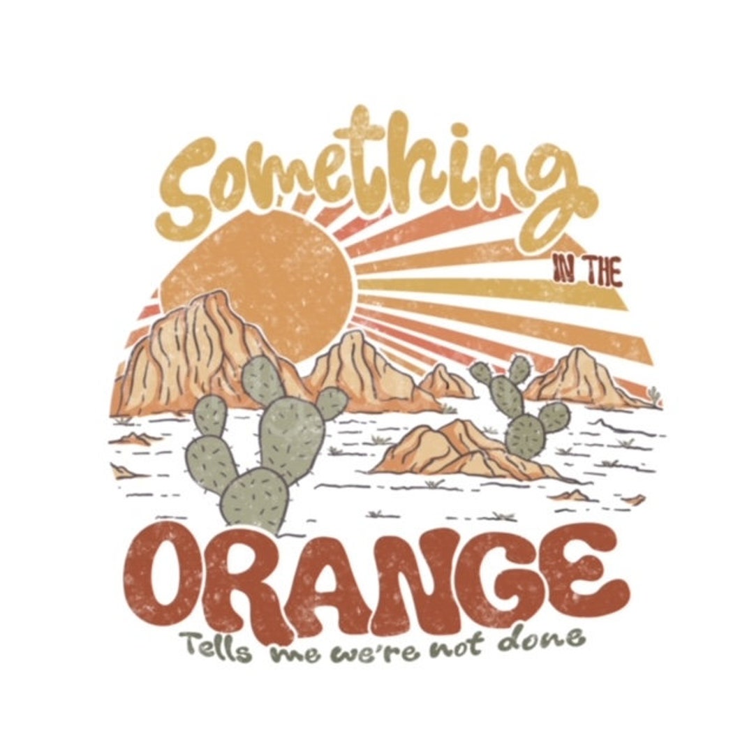 Something Orange, Western Shirt Png, Ain't Going Down Til the Sun Comes ...