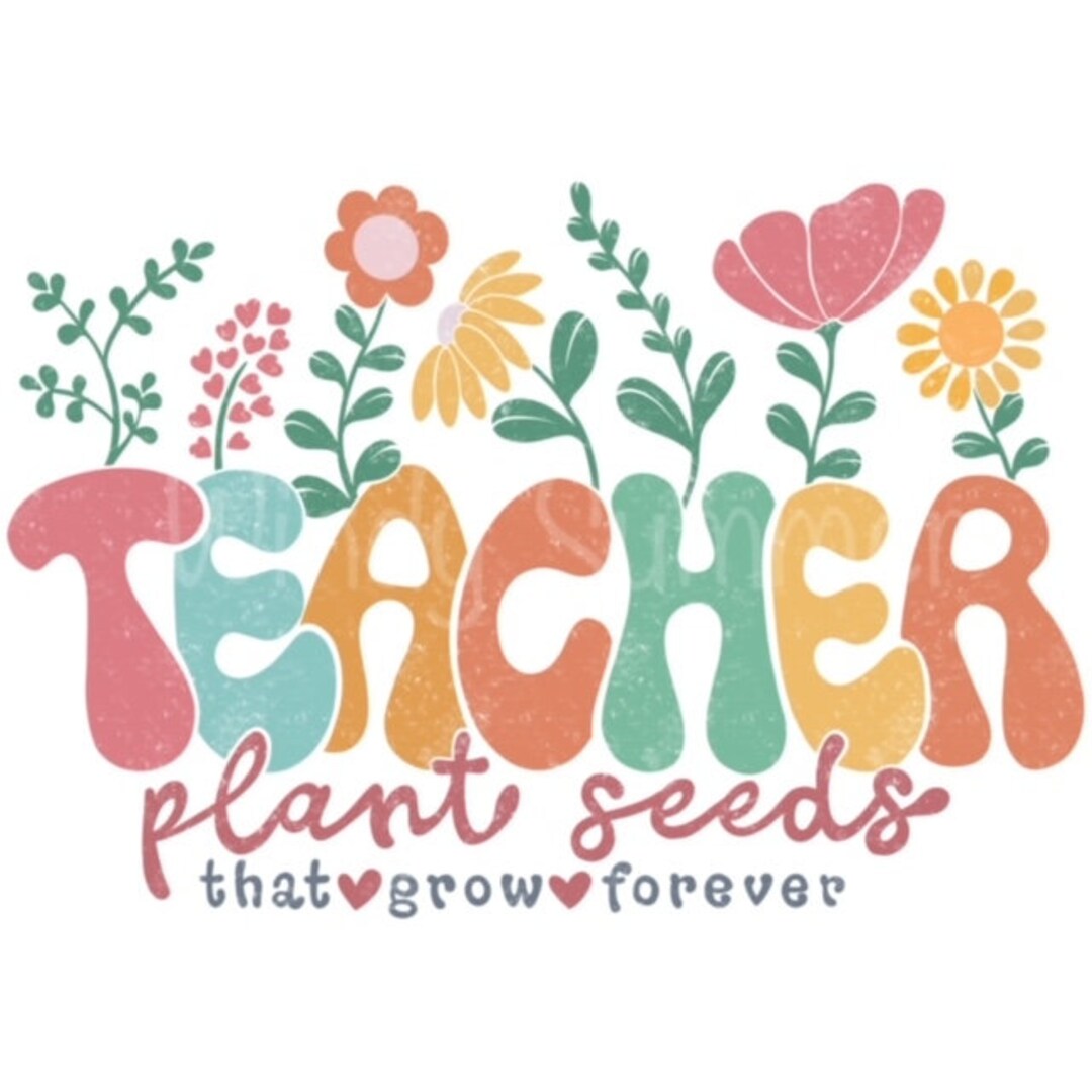 Teachers Plant Seeds That Grow Forever Png, Retro Teacher Shirt Png ...