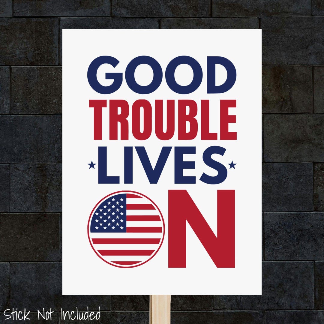Good Trouble Lives on Matte Rally Poster Patriotic Gift for Activists ...