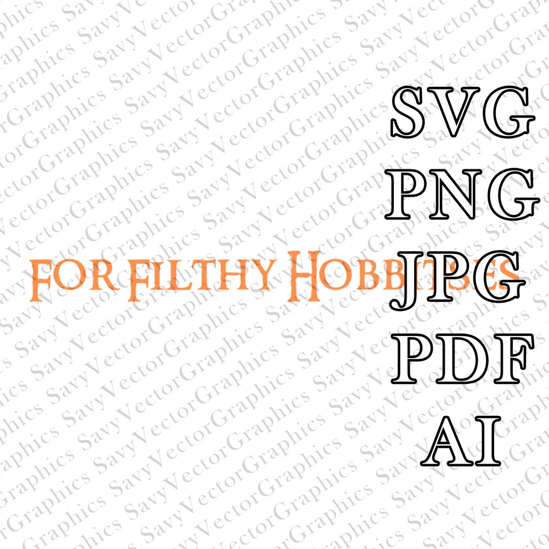 For Filthy Hobbitses - SVG File for Crafting - Etsy