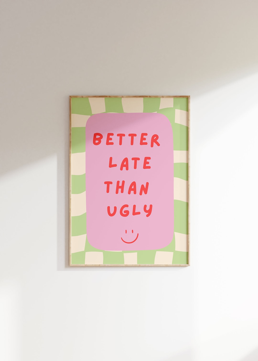 Better Late Than Ugly Art Print, Trendy Printable Art, Dopamine Wall ...